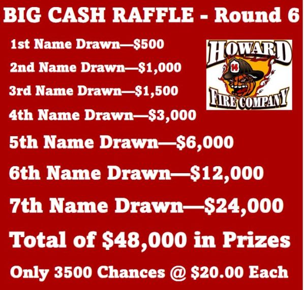 Big Cash Raffle – Round 6 - Howard Fire Company